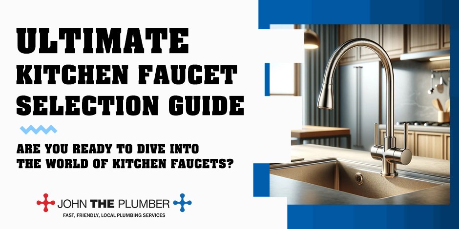 The Ultimate Kitchen Faucet Selection Guide